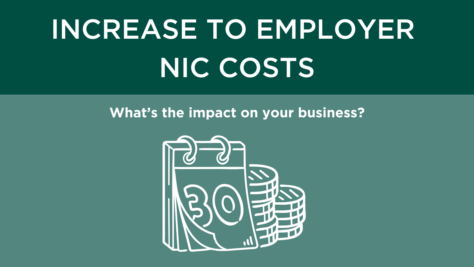Increase to Employer NIC costs – what’s the impact on your business ...